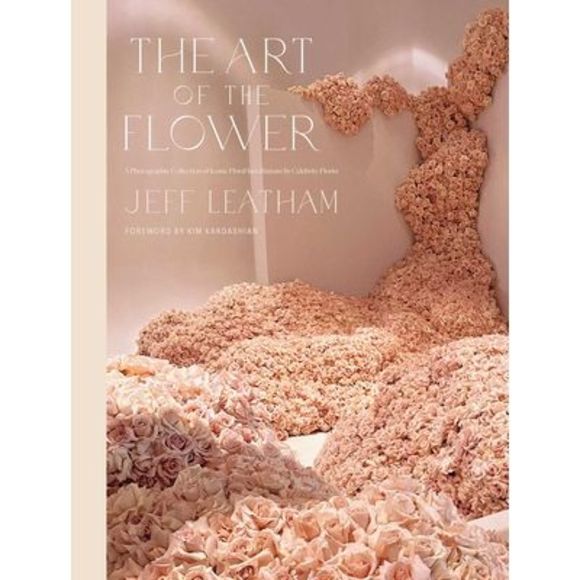 Jeff Leatham | Other | The Art Of The Flower A Photographic Collection ...
